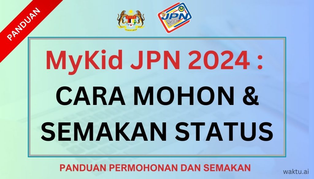Semakan MyKid JPN 2024 : Cara Mohon & Semak Status