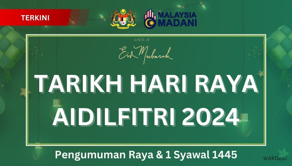 TARIKH HARI RAYA AIDILFITRI 2024 : Pengumuman Raya & 1 Syawal 1445