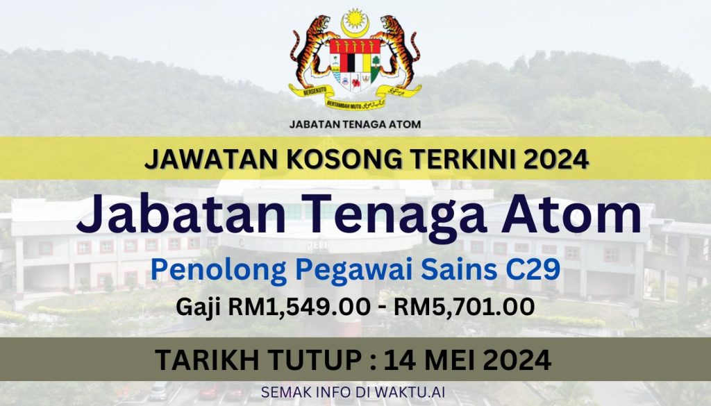 Jawatan Kosong Jabatan Tenaga Atom 2024 : Gaji RM1,549.00 - RM5,701.00