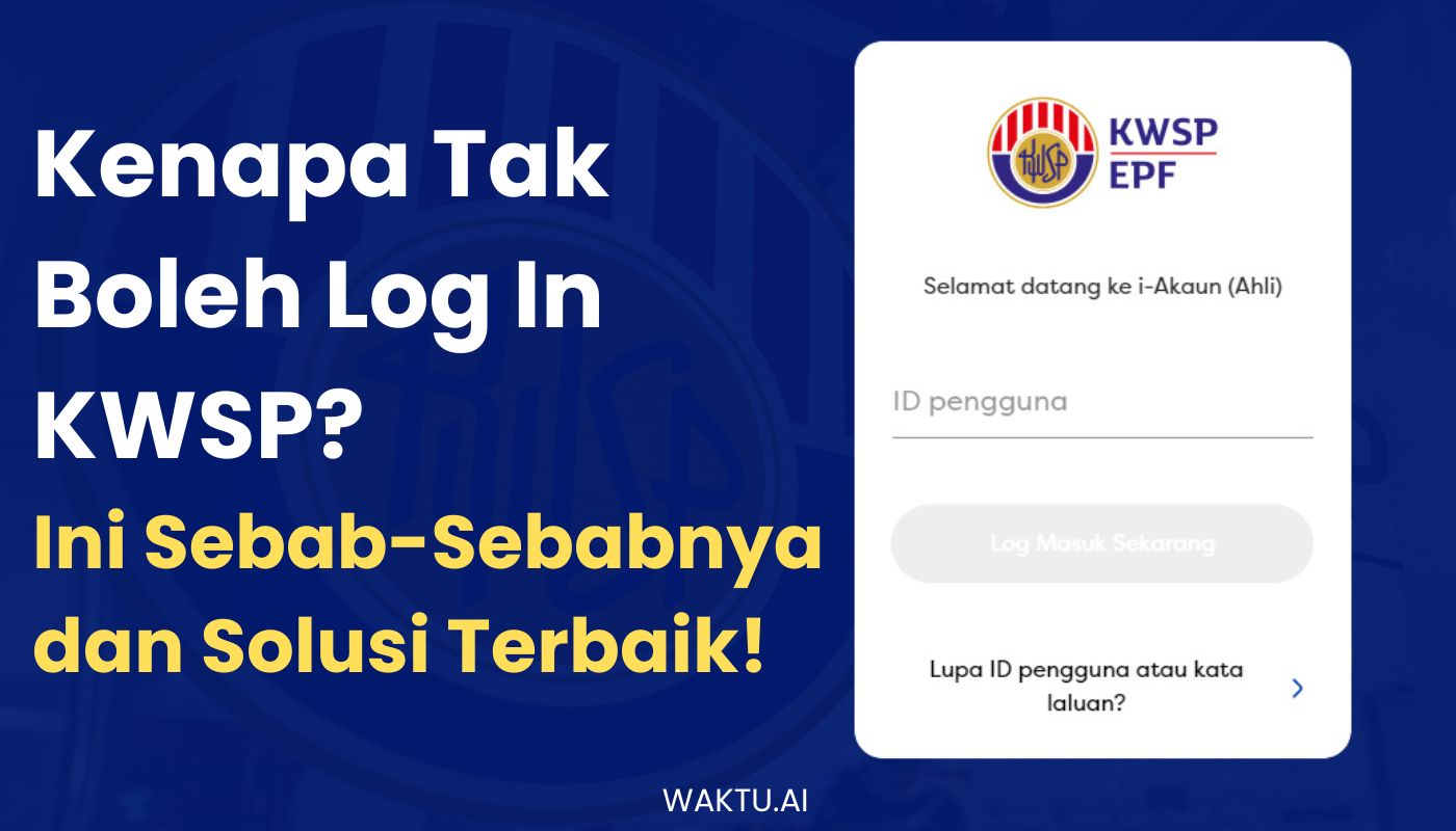 Kenapa Tak Boleh Log In KWSP? Ini Sebab-Sebabnya dan Solusi Terbaik!