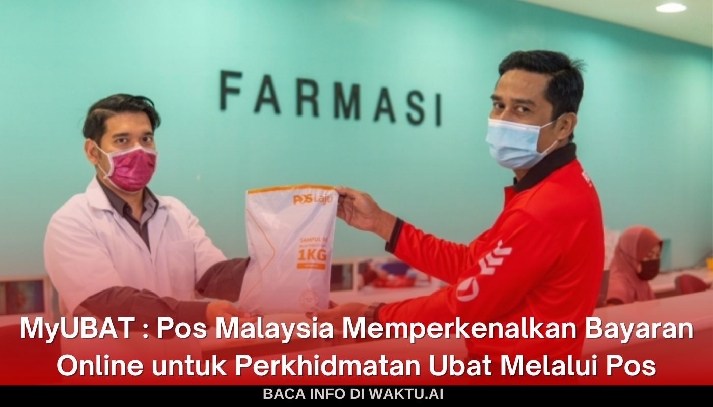 MyUBAT : Pos Malaysia Memperkenalkan Pembayaran Dalam Talian untuk Perkhidmatan Ubat Melalui Pos