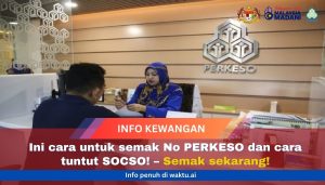 Ini cara untuk semak No PERKESO dan cara tuntut SOCSO – Semak sekarang!